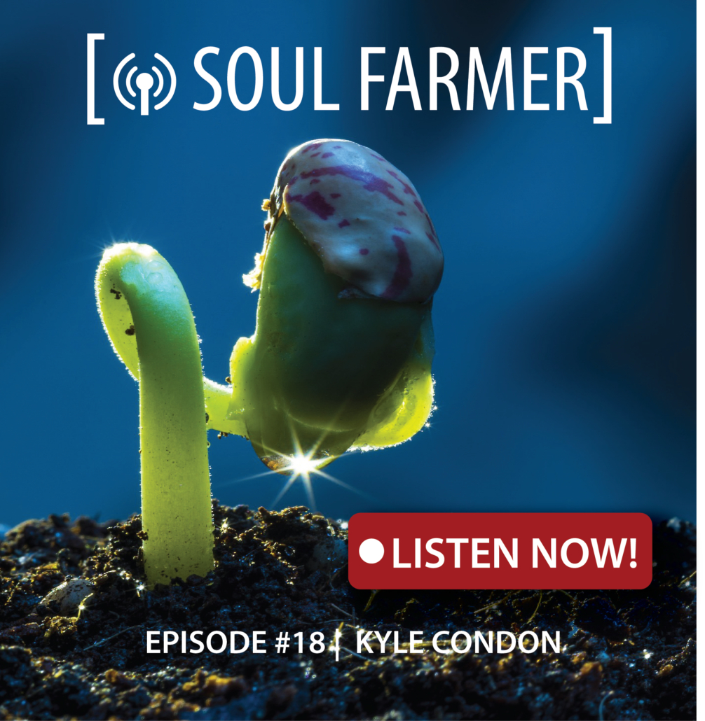 SOUL FARMER Season 1 | Episode #18 | Kyle Condon - Cross America, Inc.